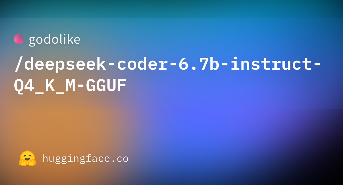 godolike/deepseek-coder-6.7b-instruct-Q4_K_M-GGUF · Hugging Face godolike/deepseek-coder-6.7b-instruct-Q4_K_M-GGUF · Hugging Face
