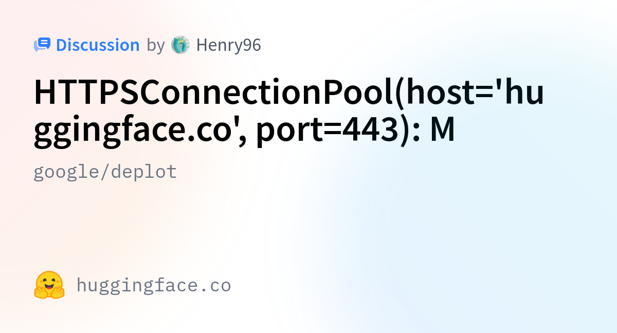 google/deplot · HTTPSConnectionPool(host='huggingface.co', port=443): M google/deplot · HTTPSConnectionPool(host='huggingface.co', port=443): M