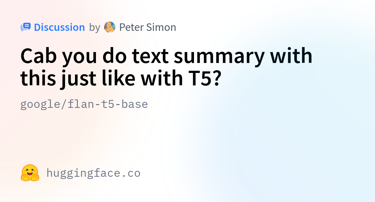 google/flan-t5-base · Cab you do text summary with this just like with T5? google/flan-t5-base · Cab you do text summary with this just like with T5?