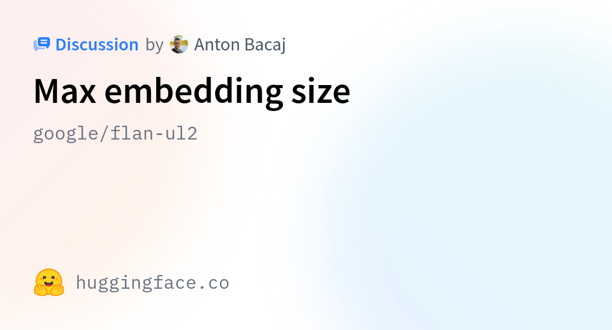 google/flan-ul2 · Max embedding size google/flan-ul2 · Max embedding size
