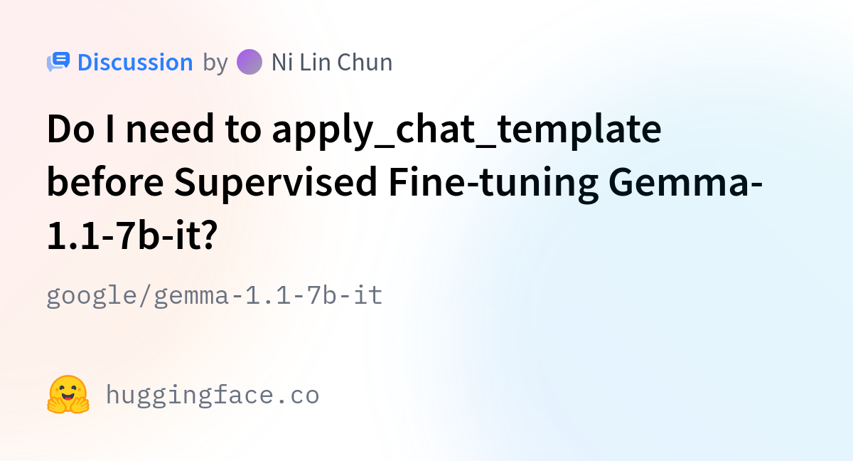 google/gemma-1.1-7b-it · Do I need to apply_chat_template before ... google/gemma-1.1-7b-it · Do I need to apply_chat_template before ...