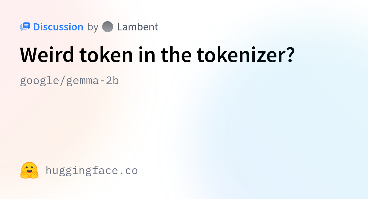 google/gemma-2b · Weird token in the tokenizer? google/gemma-2b · Weird token in the tokenizer?