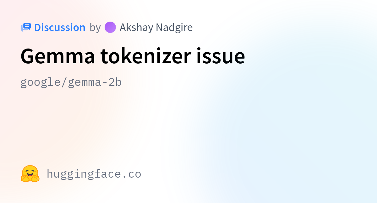 google/gemma-2b · Gemma tokenizer issue google/gemma-2b · Gemma tokenizer issue