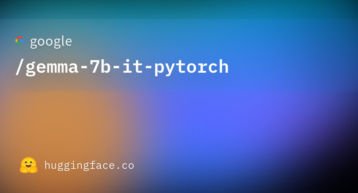 google/gemma-7b-it-pytorch · Hugging Face google/gemma-7b-it-pytorch · Hugging Face