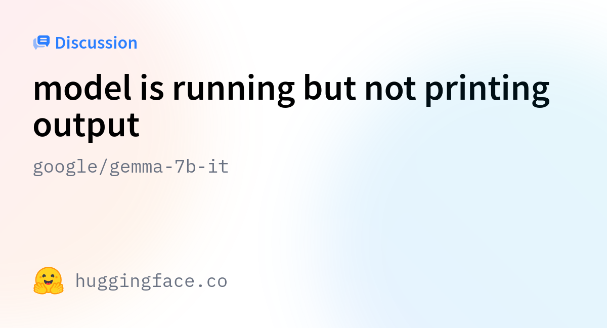 google/gemma-7b-it · model is running but not printing output google/gemma-7b-it · model is running but not printing output
