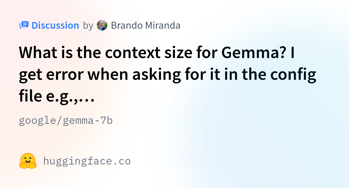 google/gemma-7b · What is the context size for Gemma? I get error when ... google/gemma-7b · What is the context size for Gemma? I get error when ...