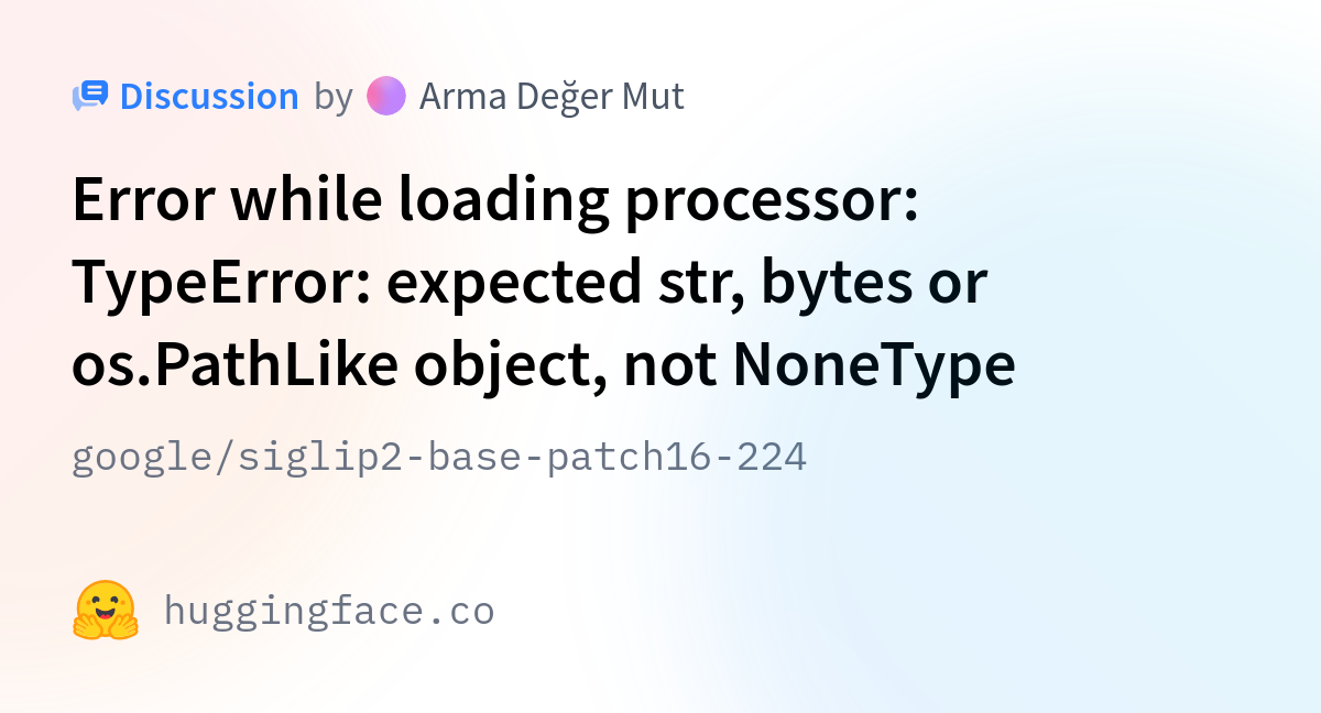 google/siglip2-base-patch16-224 · Error while loading processor ... google/siglip2-base-patch16-224 · Error while loading processor ...