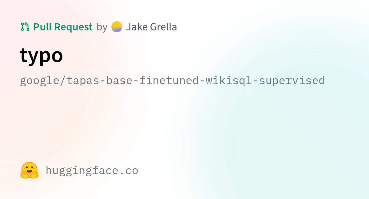 google/tapas-base-finetuned-wikisql-supervised · typo google/tapas-base-finetuned-wikisql-supervised · typo