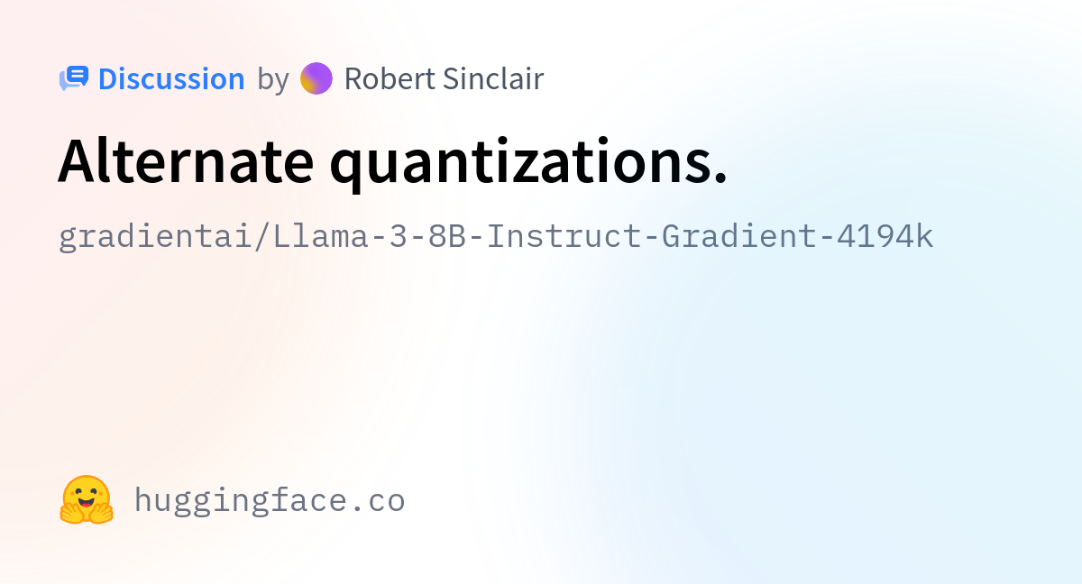 gradientai/Llama-3-8B-Instruct-Gradient-4194k · Alternate quantizations. gradientai/Llama-3-8B-Instruct-Gradient-4194k · Alternate quantizations.