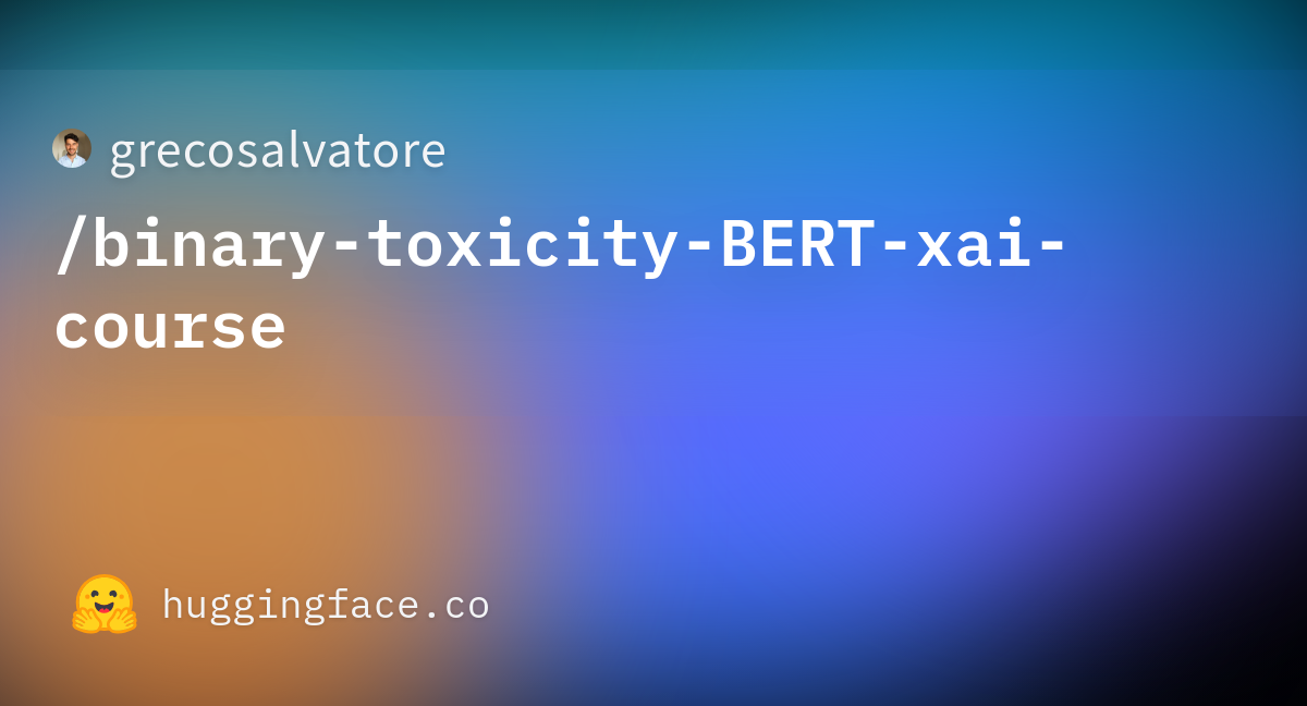grecosalvatore/binary-toxicity-BERT-xai-course · Hugging Face grecosalvatore/binary-toxicity-BERT-xai-course · Hugging Face