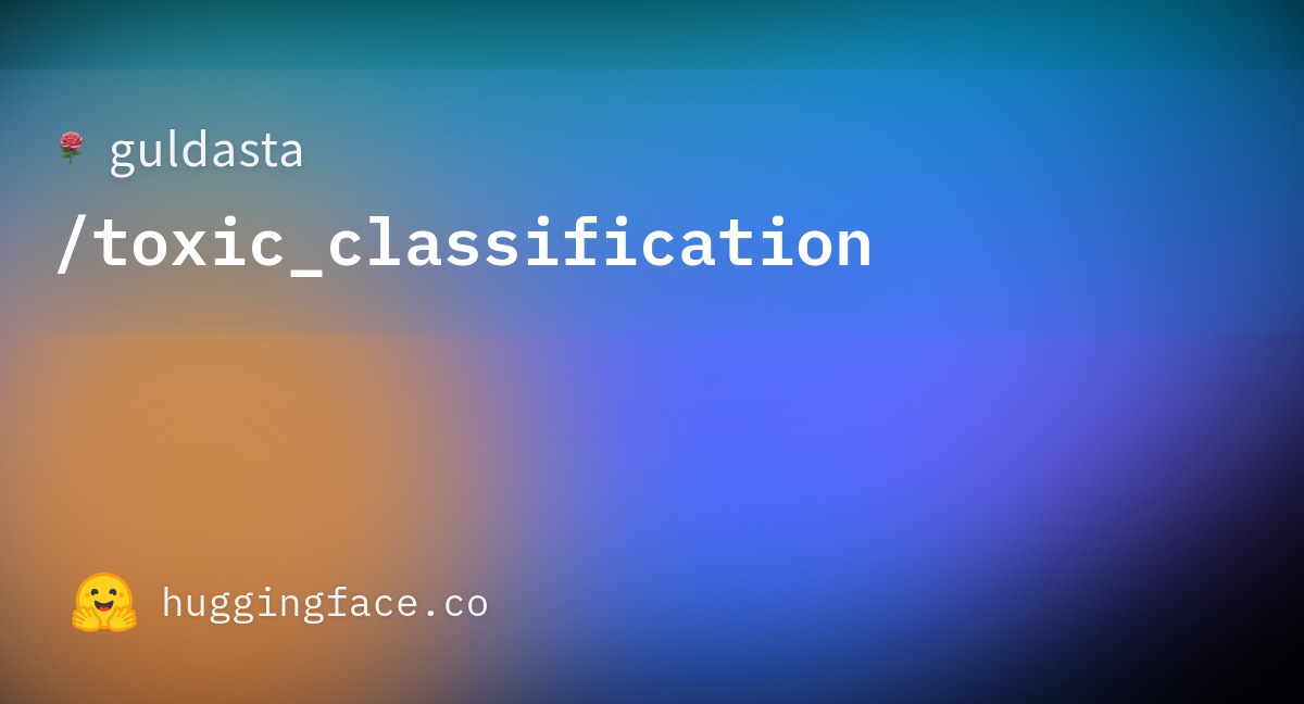 guldasta/toxic_classification · Hugging Face guldasta/toxic_classification · Hugging Face