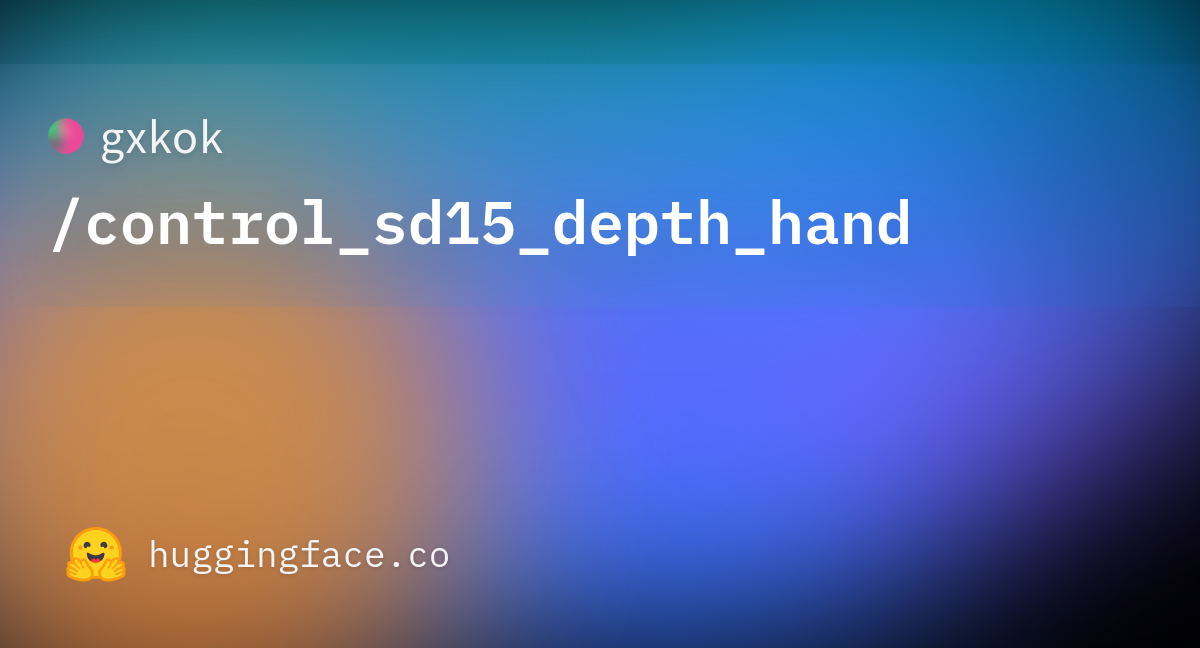 gxkok/control_sd15_depth_hand · Hugging Face gxkok/control_sd15_depth_hand · Hugging Face