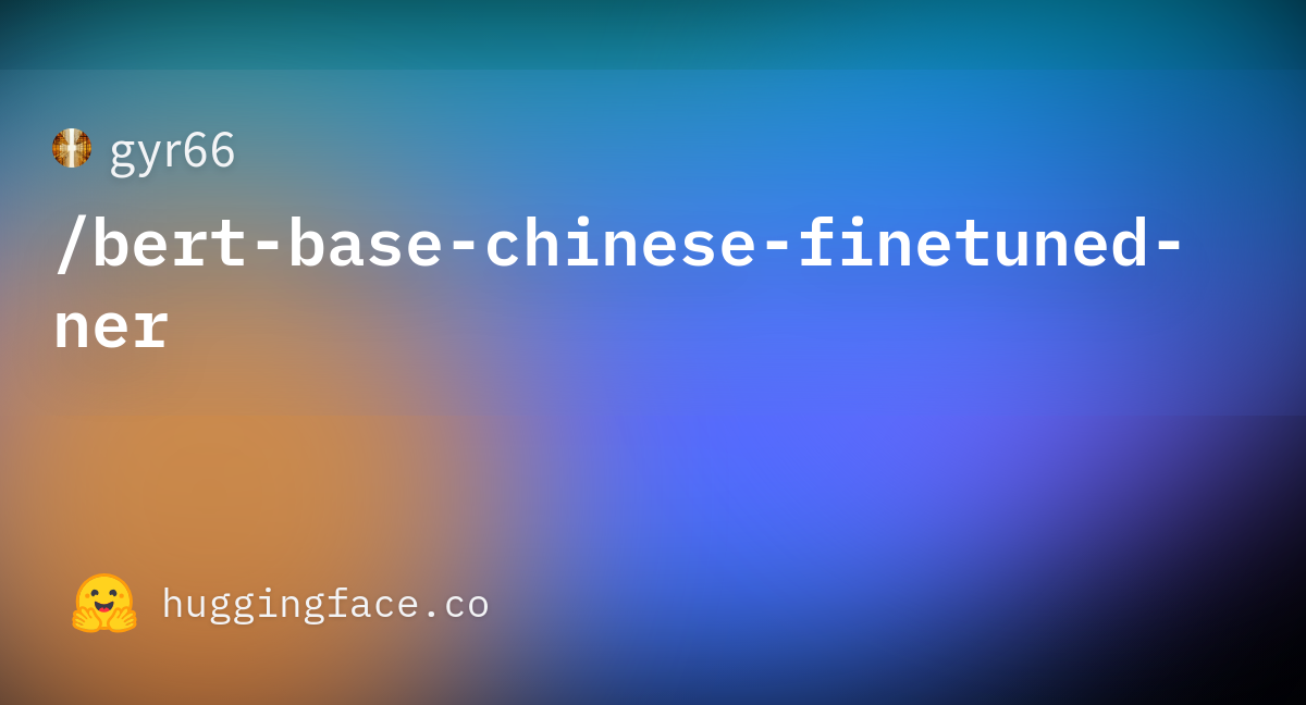 gyr66/bert-base-chinese-finetuned-ner · Hugging Face gyr66/bert-base-chinese-finetuned-ner · Hugging Face