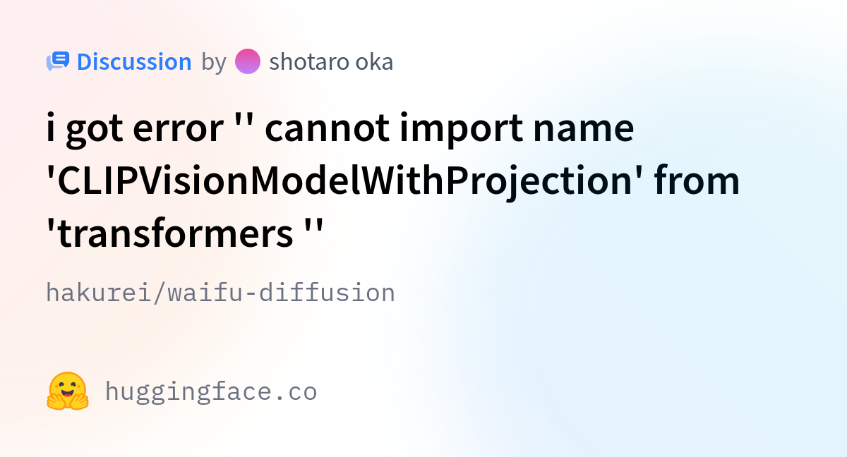 hakurei/waifu-diffusion · i got error '' cannot import name ... hakurei/waifu-diffusion · i got error '' cannot import name ...