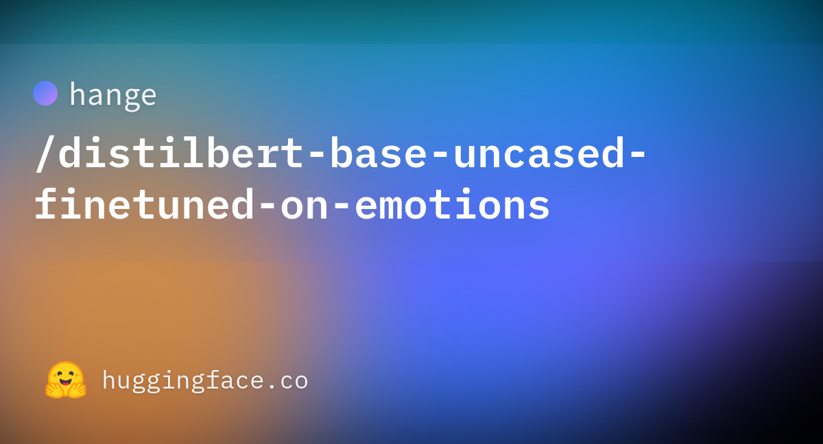 hange/distilbert-base-uncased-finetuned-on-emotions at main hange/distilbert-base-uncased-finetuned-on-emotions at main