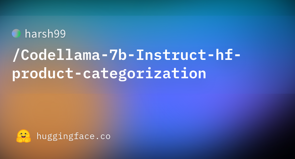 harsh99/Codellama-7b-Instruct-hf-product-categorization · Hugging Face harsh99/Codellama-7b-Instruct-hf-product-categorization · Hugging Face