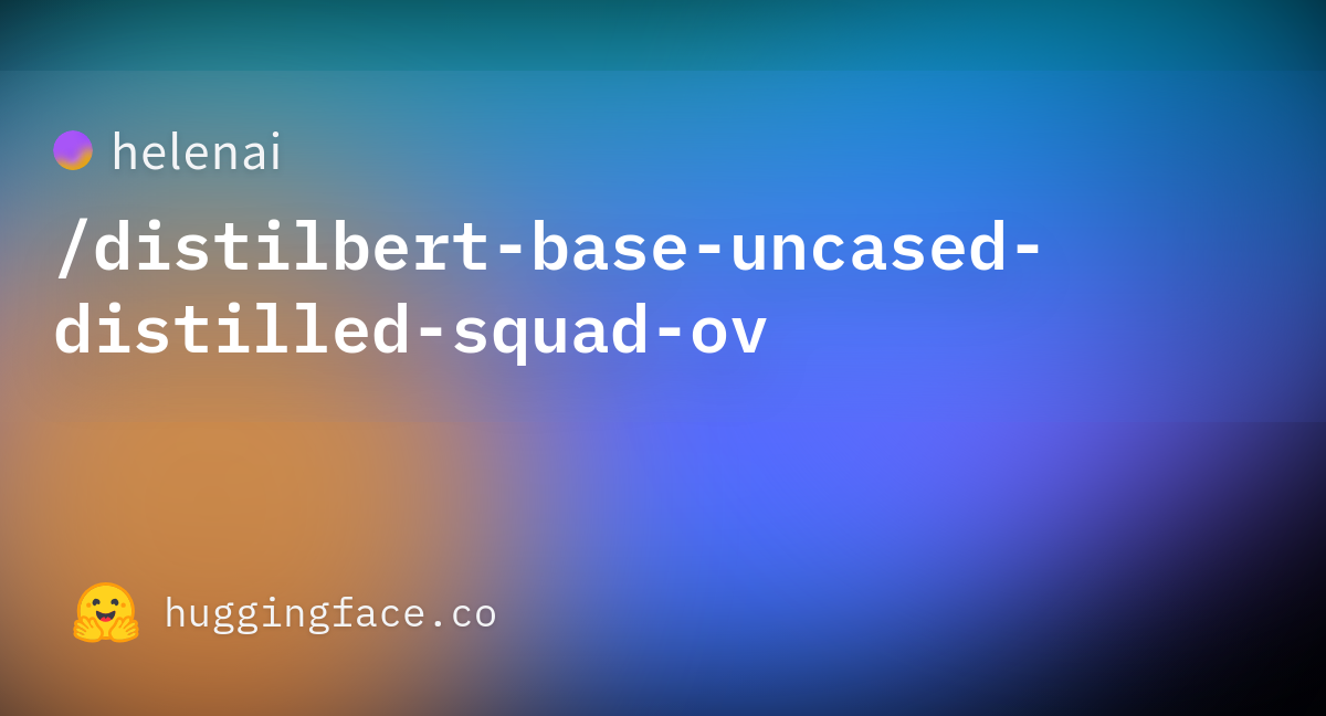 helenai/distilbert-base-uncased-distilled-squad-ov · Hugging Face helenai/distilbert-base-uncased-distilled-squad-ov · Hugging Face
