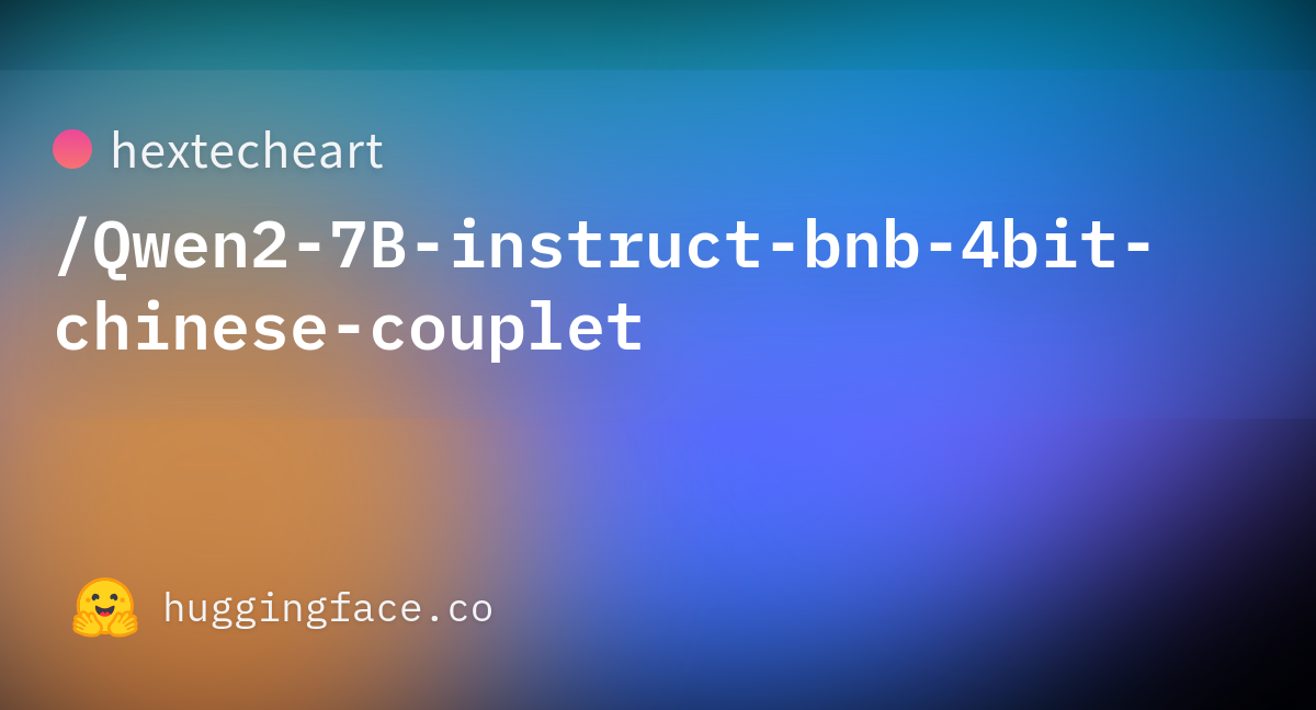 hextecheart/Qwen2-7B-instruct-bnb-4bit-chinese-couplet · Hugging Face hextecheart/Qwen2-7B-instruct-bnb-4bit-chinese-couplet · Hugging Face