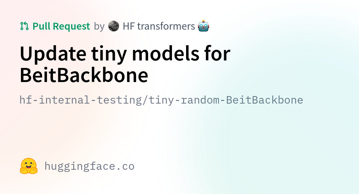 hf-internal-testing/tiny-random-BeitBackbone · Update tiny models for ... hf-internal-testing/tiny-random-BeitBackbone · Update tiny models for ...