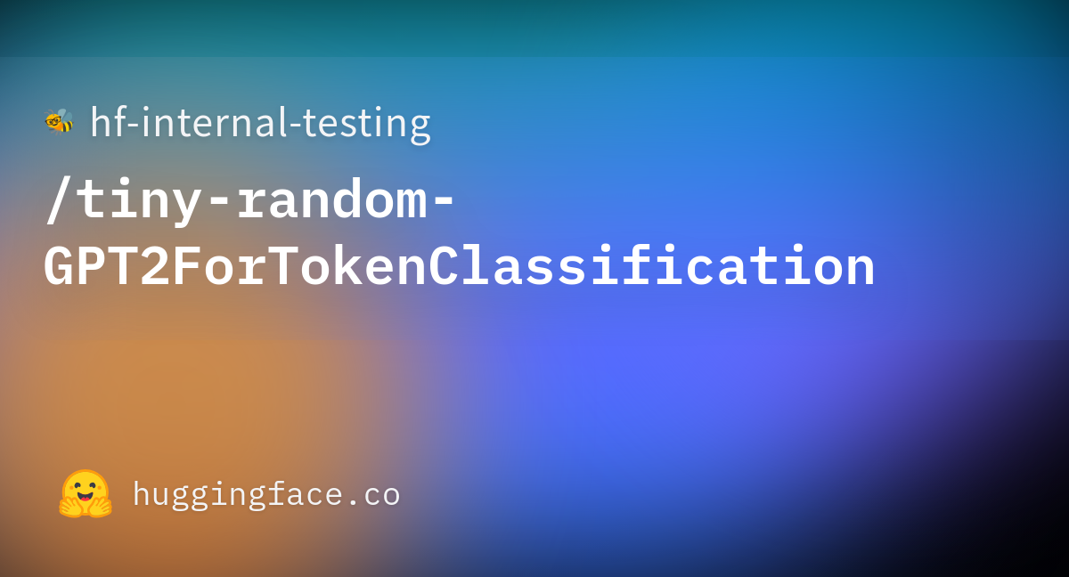 hf-internal-testing/tiny-random-GPT2ForTokenClassification · Hugging Face hf-internal-testing/tiny-random-GPT2ForTokenClassification · Hugging Face