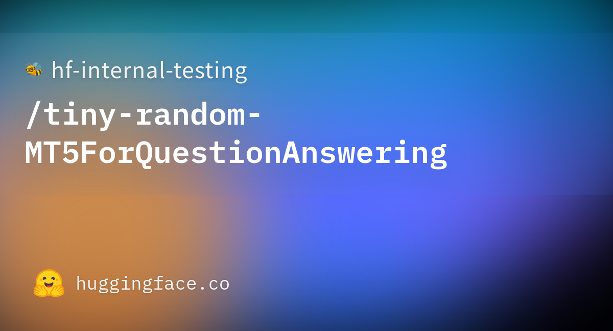 hf-internal-testing/tiny-random-MT5ForQuestionAnswering · Hugging Face hf-internal-testing/tiny-random-MT5ForQuestionAnswering · Hugging Face