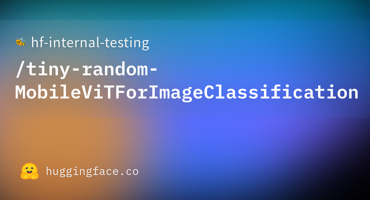 hf-internal-testing/tiny-random-MobileViTForImageClassification ... hf-internal-testing/tiny-random-MobileViTForImageClassification ...