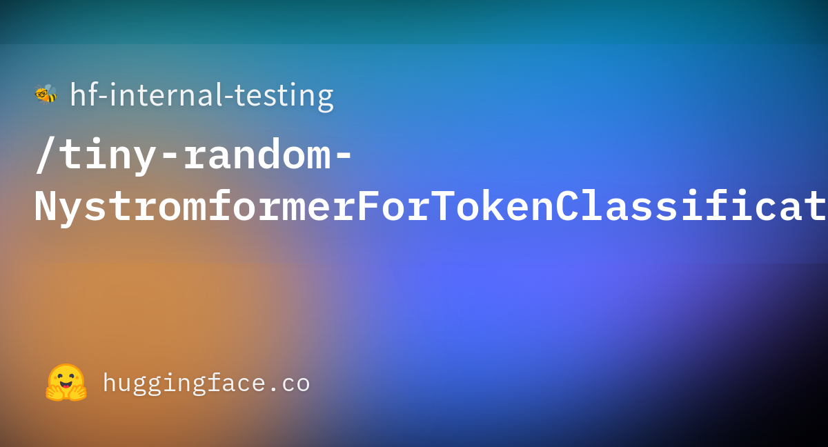 Hf Internal Testing Tiny Random Nystromformerfortokenclassification