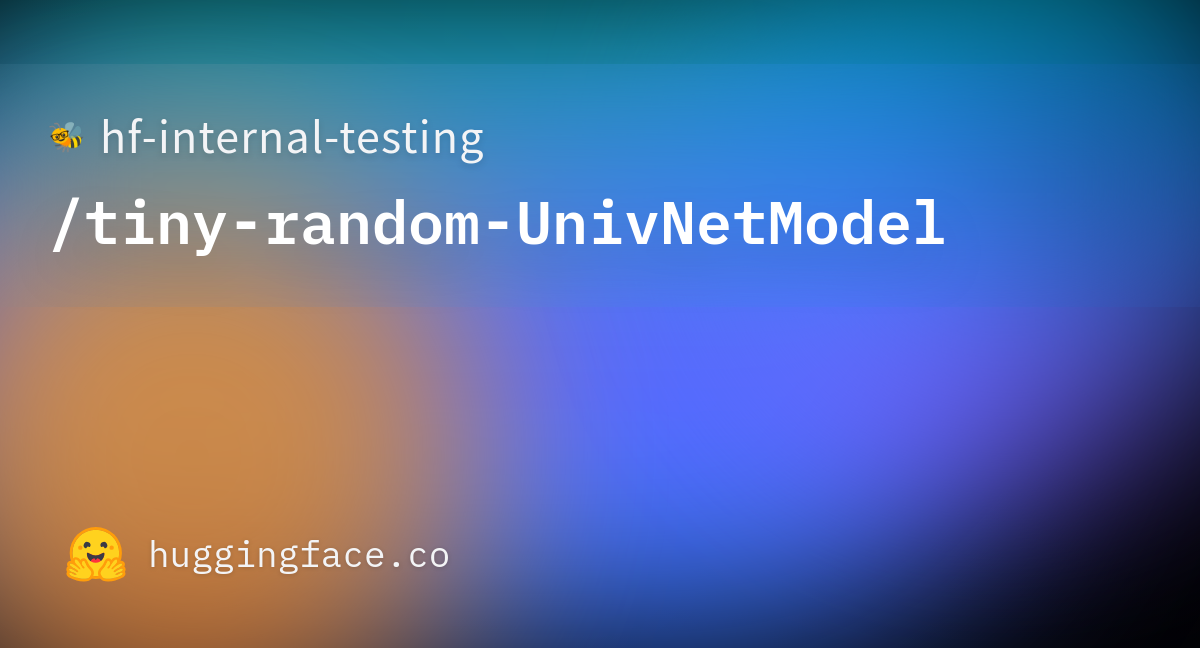 Hf Internal Testing Tiny Random Univnetmodel At Main
