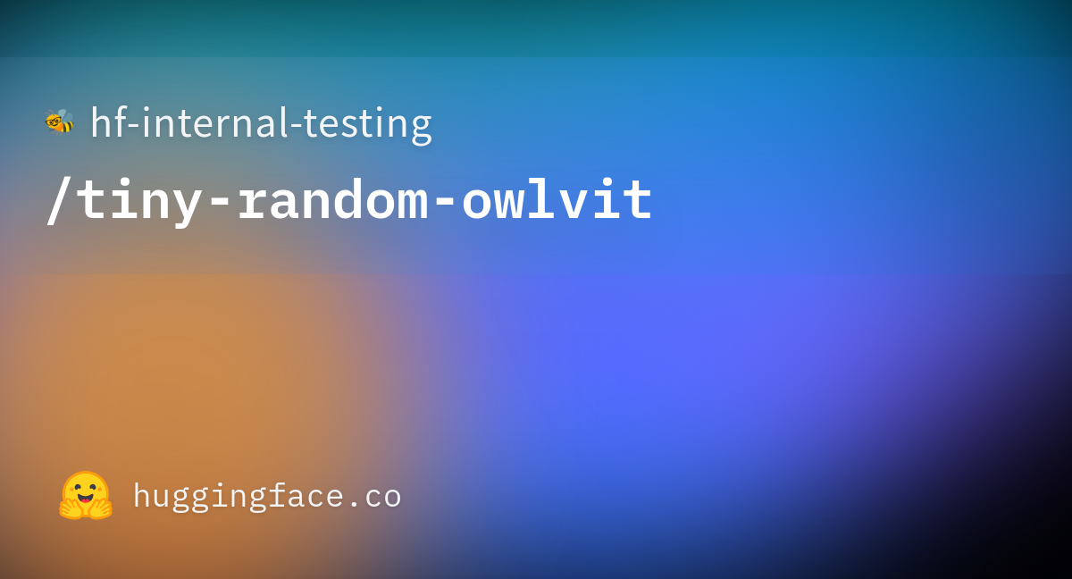 hf-internal-testing/tiny-random-owlvit at main hf-internal-testing/tiny-random-owlvit at main