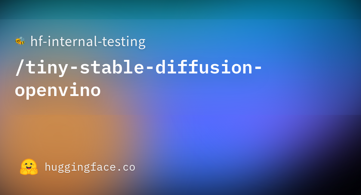 hf-internal-testing/tiny-stable-diffusion-openvino · Hugging Face hf-internal-testing/tiny-stable-diffusion-openvino · Hugging Face