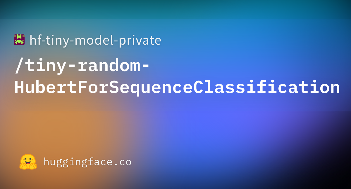 hf-tiny-model-private/tiny-random-HubertForSequenceClassification ... hf-tiny-model-private/tiny-random-HubertForSequenceClassification ...
