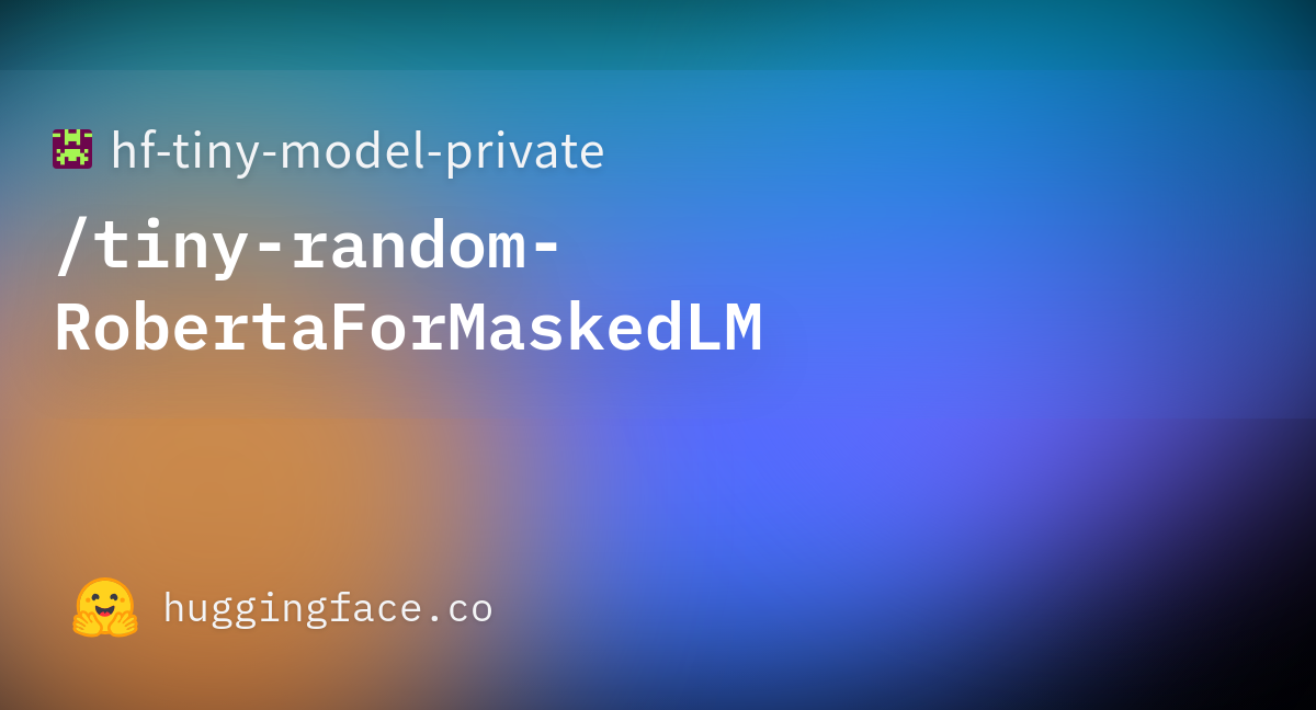 hf-tiny-model-private/tiny-random-RobertaForMaskedLM · Hugging Face hf-tiny-model-private/tiny-random-RobertaForMaskedLM · Hugging Face
