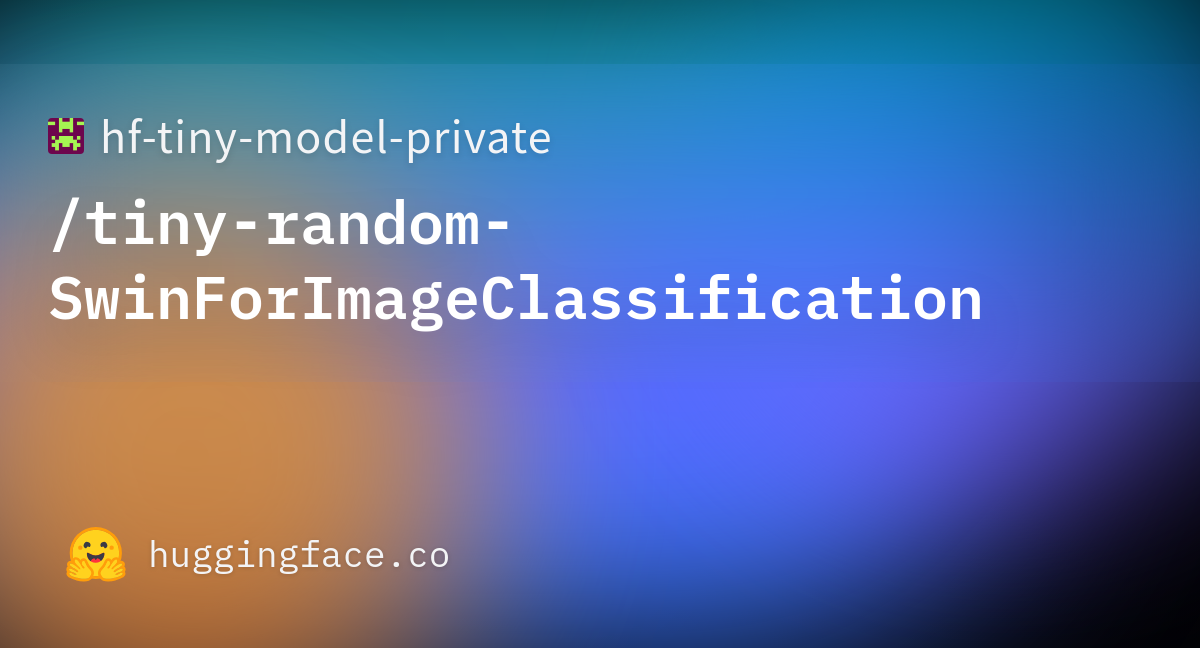 hf-tiny-model-private/tiny-random-SwinForImageClassification · Hugging Face hf-tiny-model-private/tiny-random-SwinForImageClassification · Hugging Face