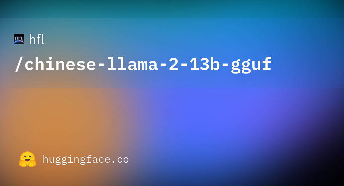 hfl/chinese-llama-2-13b-gguf · Hugging Face hfl/chinese-llama-2-13b-gguf · Hugging Face