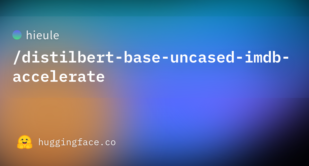 hieule/distilbert-base-uncased-imdb-accelerate · Hugging Face hieule/distilbert-base-uncased-imdb-accelerate · Hugging Face