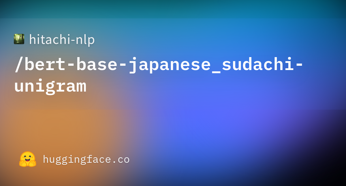 hitachi-nlp/bert-base-japanese_sudachi-unigram · Hugging Face hitachi-nlp/bert-base-japanese_sudachi-unigram · Hugging Face