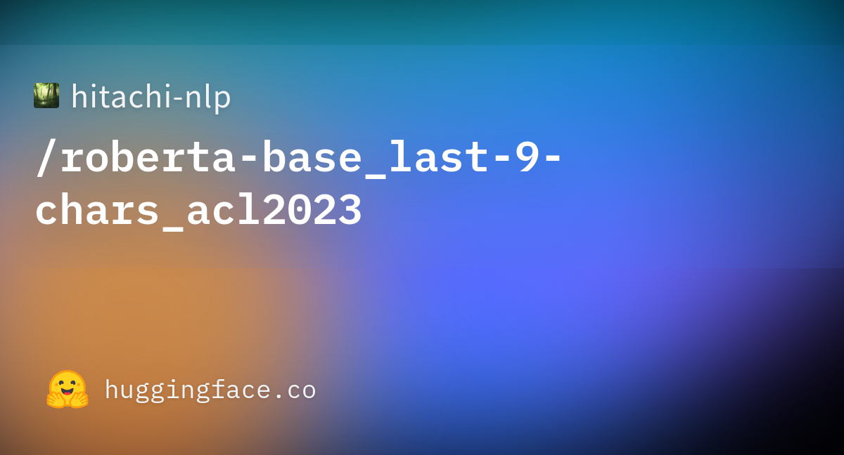 Hitachi Nlproberta Baselast 9 Charsacl2023 · Hugging Face