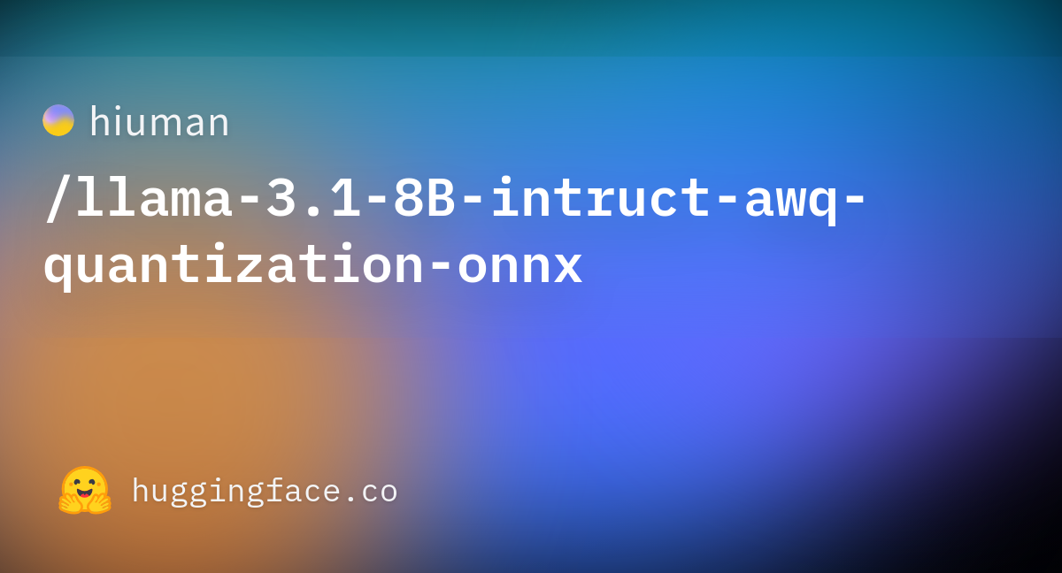 hiuman/llama-3.1-8B-intruct-awq-quantization-onnx · Hugging Face hiuman/llama-3.1-8B-intruct-awq-quantization-onnx · Hugging Face
