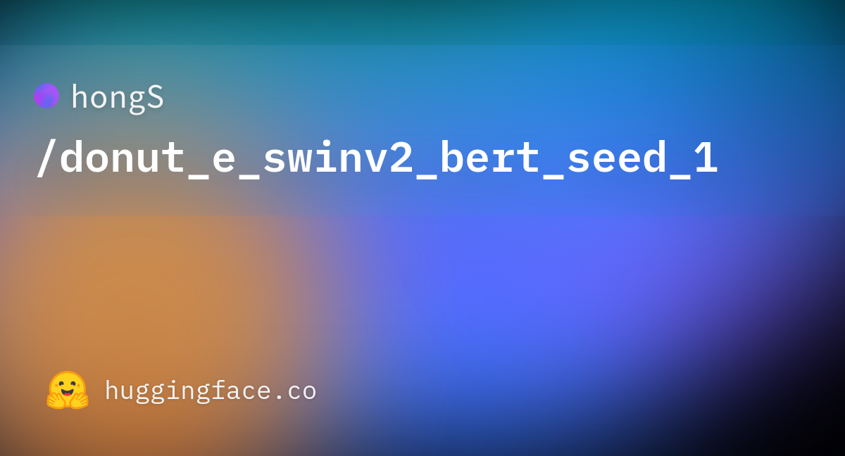 hongS/donut_e_swinv2_bert_seed_1 · Hugging Face hongS/donut_e_swinv2_bert_seed_1 · Hugging Face