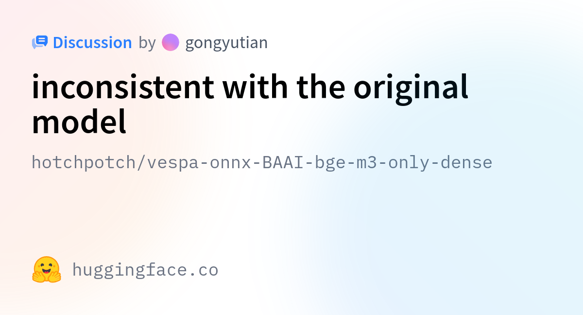 hotchpotch/vespa-onnx-BAAI-bge-m3-only-dense · inconsistent with the ... hotchpotch/vespa-onnx-BAAI-bge-m3-only-dense · inconsistent with the ...