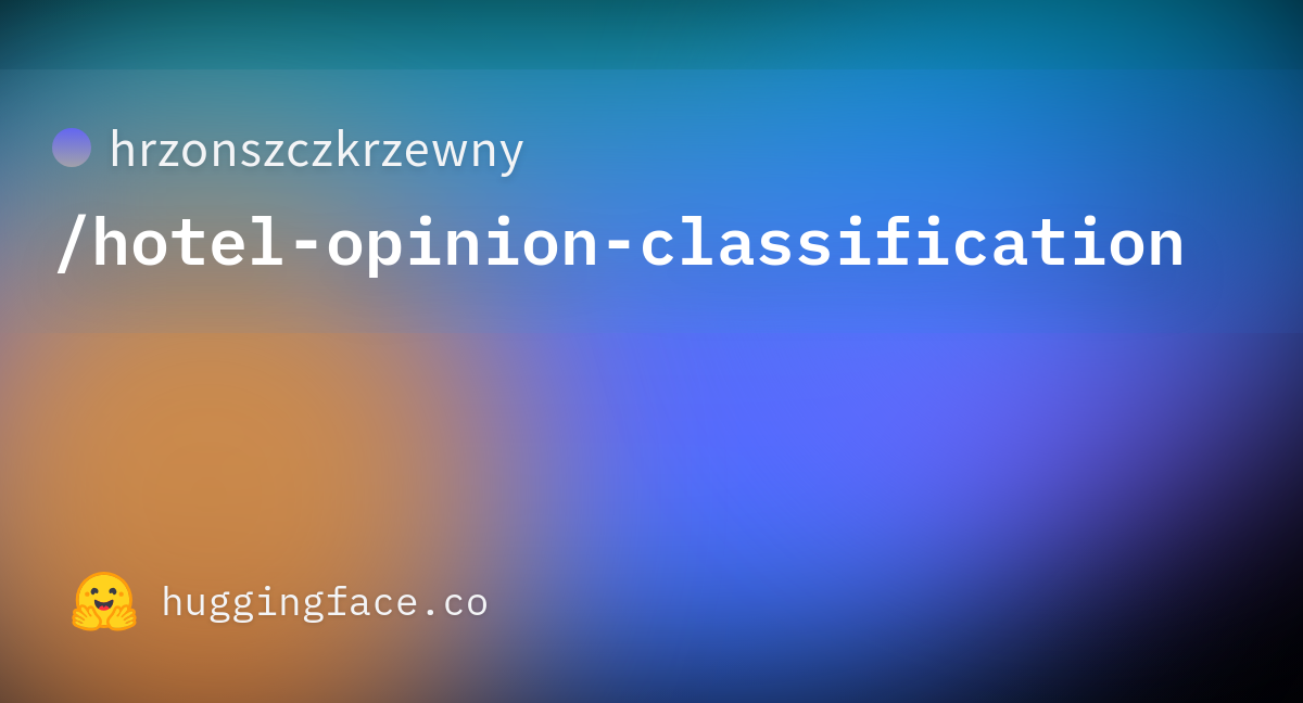 hrzonszczkrzewny/hotel-opinion-classification · Hugging Face hrzonszczkrzewny/hotel-opinion-classification · Hugging Face