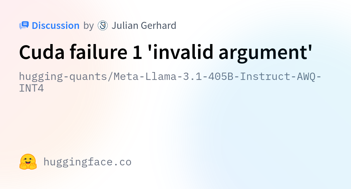 hugging-quants/Meta-Llama-3.1-405B-Instruct-AWQ-INT4 · Cuda failure 1 ... hugging-quants/Meta-Llama-3.1-405B-Instruct-AWQ-INT4 · Cuda failure 1 ...
