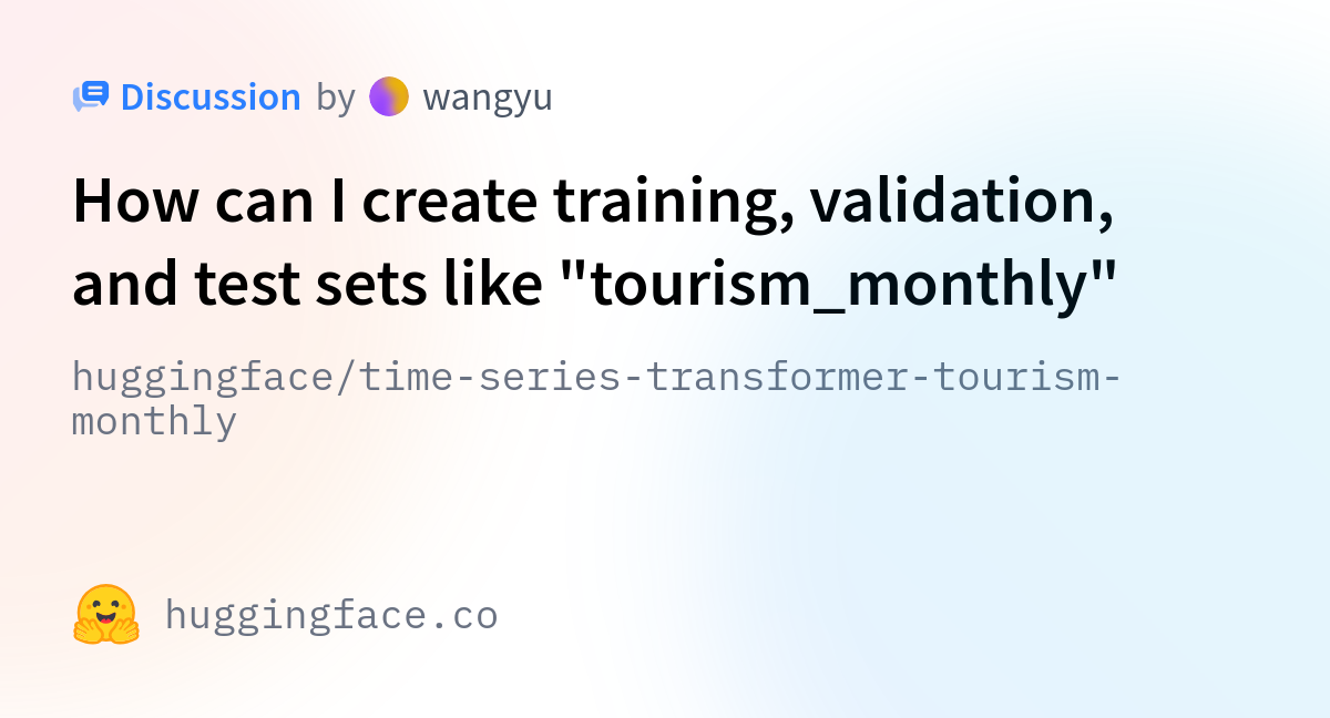 huggingface/time-series-transformer-tourism-monthly · How can I create ... huggingface/time-series-transformer-tourism-monthly · How can I create ...
