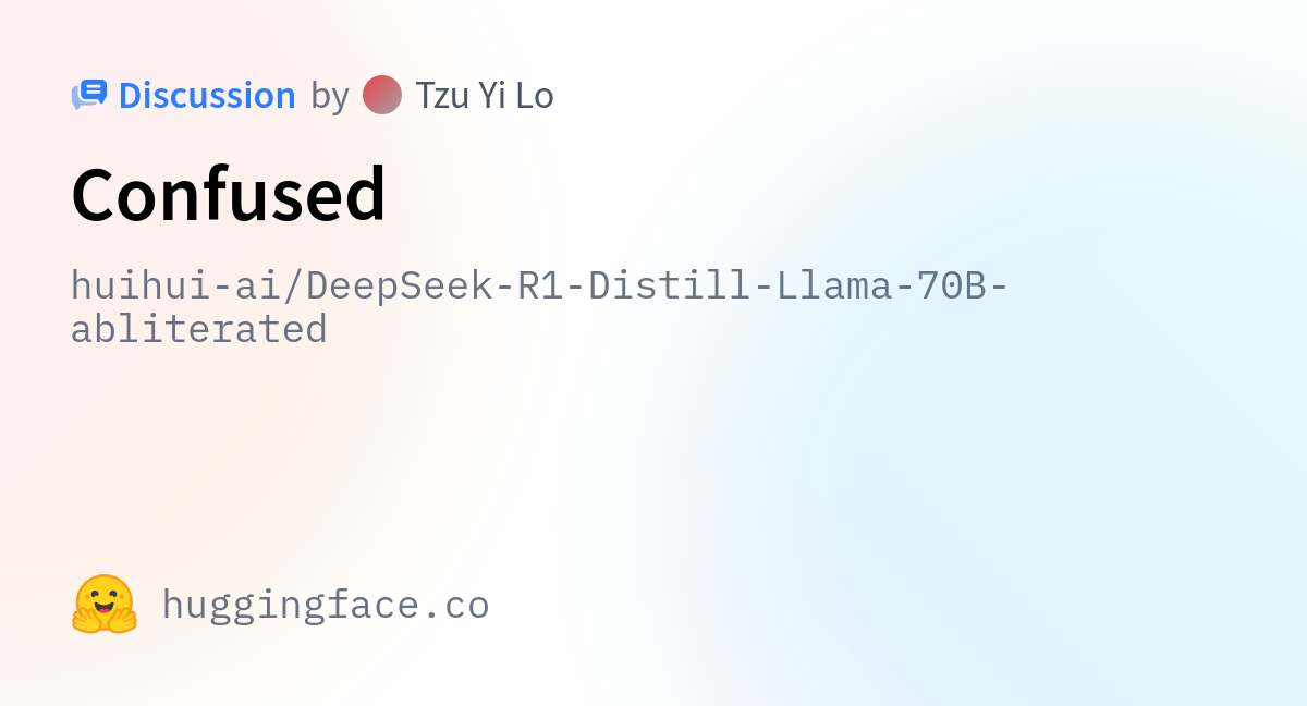 huihui-ai/DeepSeek-R1-Distill-Llama-70B-abliterated · Confused huihui-ai/DeepSeek-R1-Distill-Llama-70B-abliterated · Confused