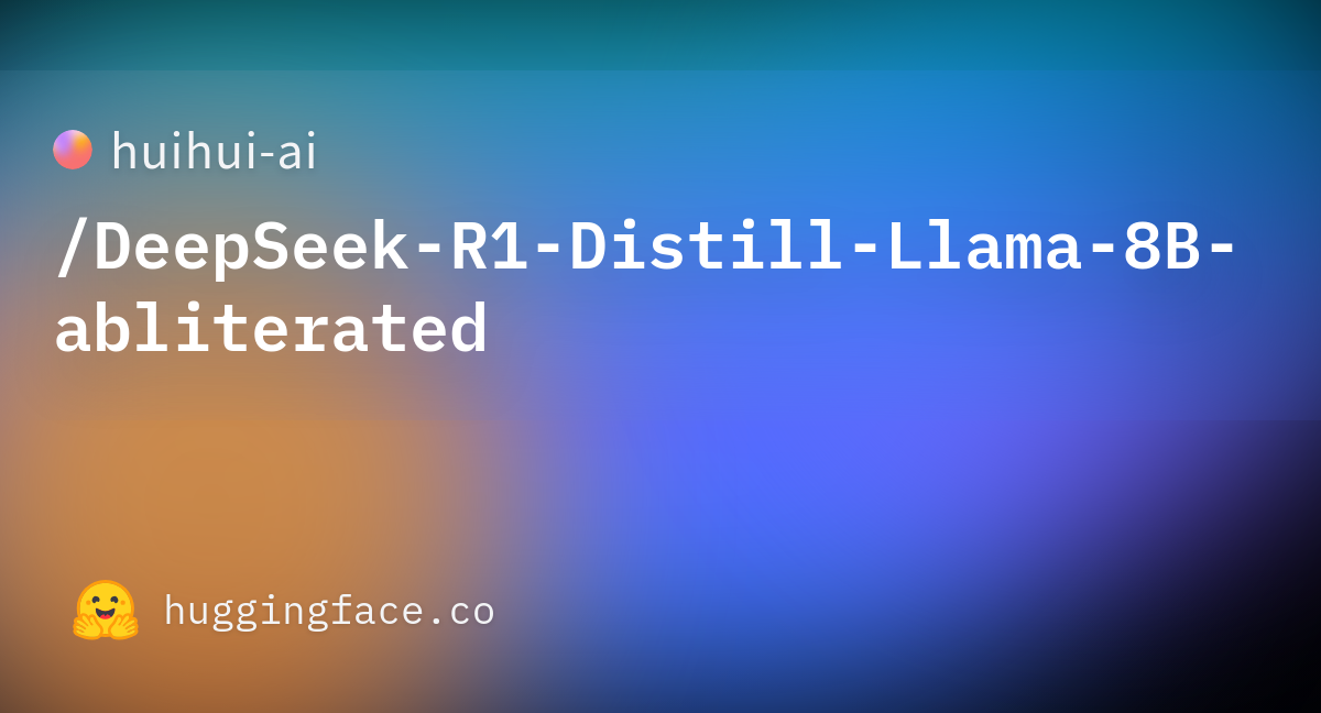 huihui-ai/DeepSeek-R1-Distill-Llama-8B-abliterated · Hugging Face huihui-ai/DeepSeek-R1-Distill-Llama-8B-abliterated · Hugging Face