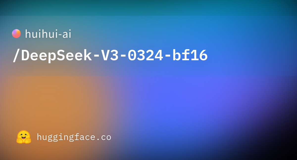huihui-ai/DeepSeek-V3-0324-bf16 · Hugging Face huihui-ai/DeepSeek-V3-0324-bf16 · Hugging Face