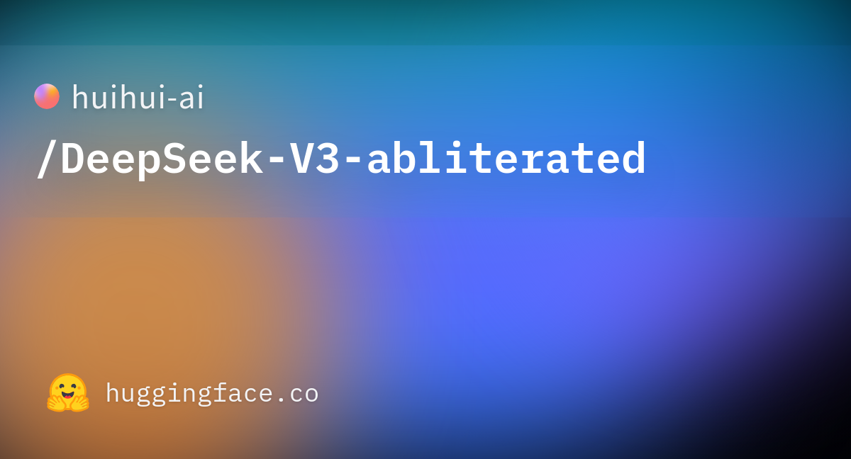 huihui-ai/DeepSeek-V3-abliterated · Hugging Face huihui-ai/DeepSeek-V3-abliterated · Hugging Face