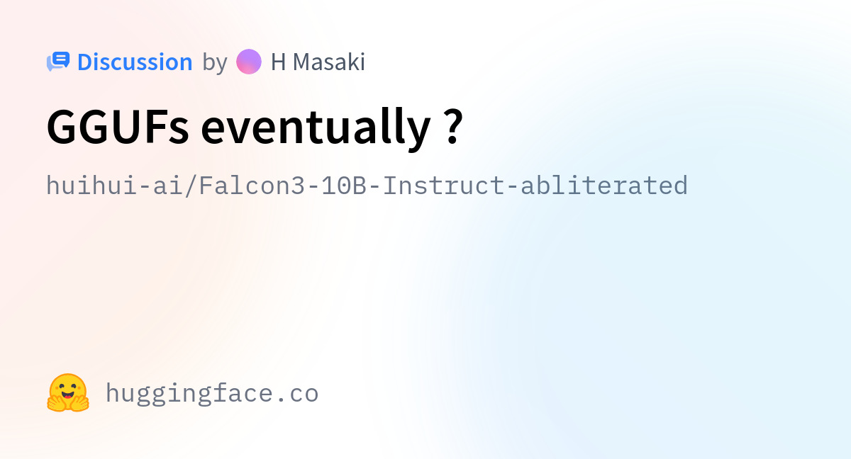 huihui-ai/Falcon3-10B-Instruct-abliterated · GGUFs eventually huihui-ai/Falcon3-10B-Instruct-abliterated · GGUFs eventually