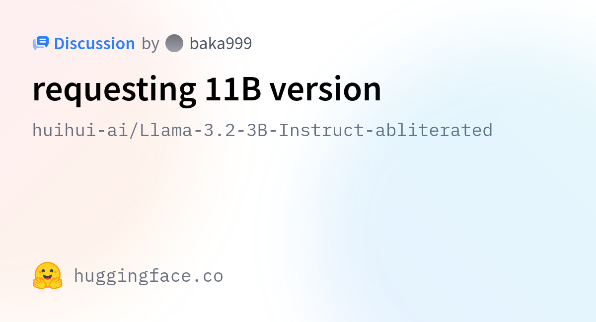 huihui-ai/Llama-3.2-3B-Instruct-abliterated · requesting 11B version huihui-ai/Llama-3.2-3B-Instruct-abliterated · requesting 11B version