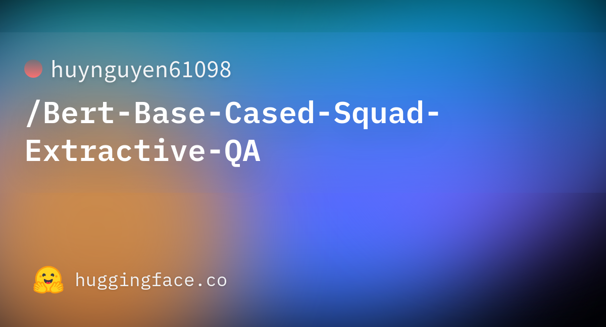 huynguyen61098/Bert-Base-Cased-Squad-Extractive-QA at main huynguyen61098/Bert-Base-Cased-Squad-Extractive-QA at main